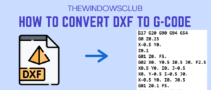 How to convert DXF to GCode on Windows PC