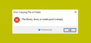 The library, drive or media pool is empty File copy error on Windows