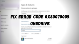 Fix OneDrive Error Code 0x80070005