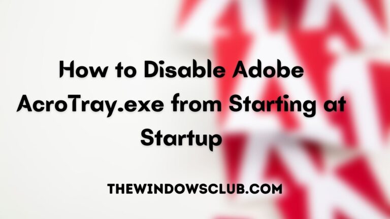How to disable Adobe AcroTray.exe from starting at Startup