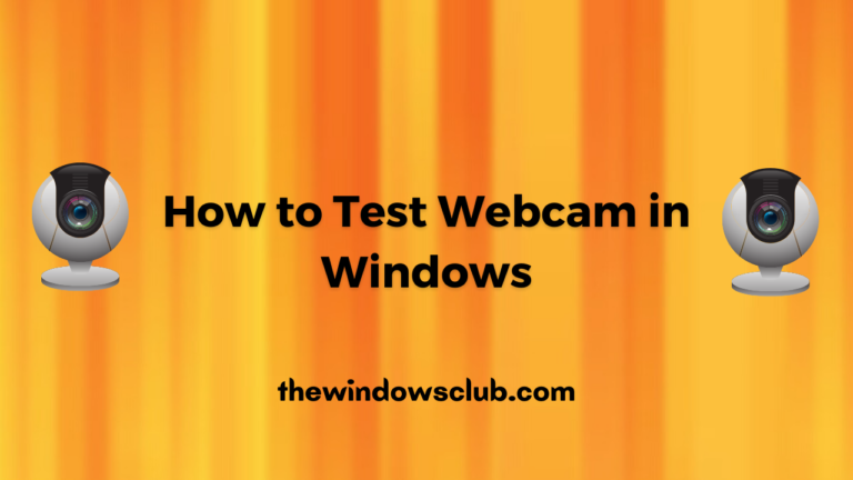 How to Test Webcam in Windows 11? Is it working?