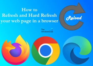 How to Refresh and Hard Refresh your web page in a browser