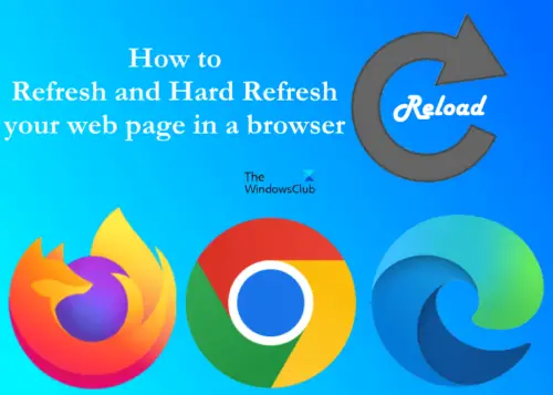 How to Refresh and Hard Refresh your web page in a browser How to Refresh and Hard Refresh your web page in a browser