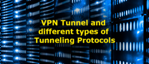 What is VPN Tunnel? Common Types of VPN Tunneling Protocols