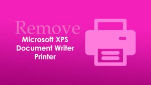 How to Remove Microsoft XPS Document Writer Printer in Windows 11/10