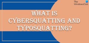What is Cybersquatting and Typosquatting - Definition & Examples