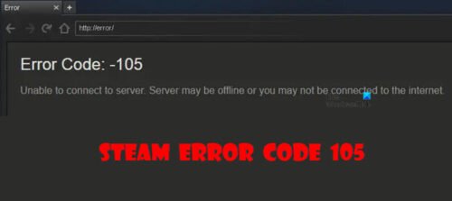 Steam Error Code 105, Unable to connect to server