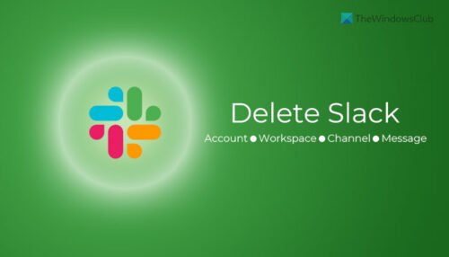How to delete Slack account, workspace, channel, and message