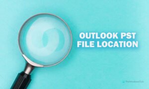 Location of Outlook PST file; How to create Outlook PST file