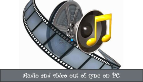 Fix Audio and Video out of sync on Windows 11