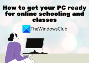 How to get your PC ready for online schooling and classes