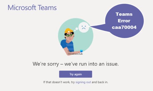 Microsoft Teams Error code caa70004 [Fix]