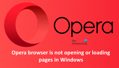 Opera browser not opening or loading pages in Windows 11