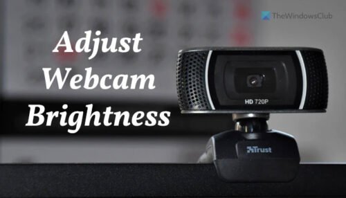 How to adjust Webcam Brightness in Windows 11