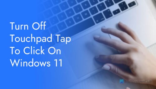 How to turn off Touchpad Tap to Click on Windows 11