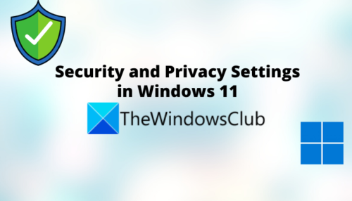 Privacy and Security Settings in Windows 11 you should know