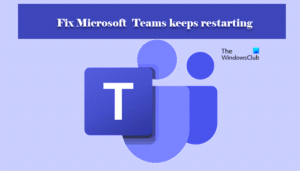 Microsoft Teams keeps restarting