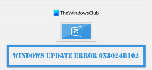 Fix Windows Update Error 0x8024B102
