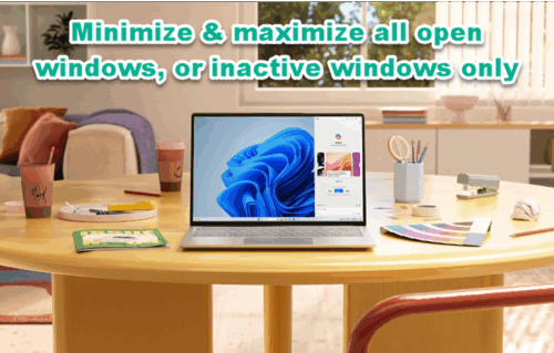 Minimize, Maximize all open windows, inactive windows in Windows 11