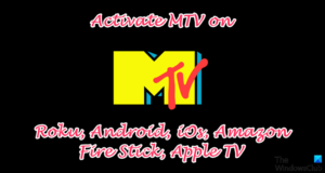 Activate MTV on Roku, Android, iOs, Amazon Fire Stick, Apple TV
