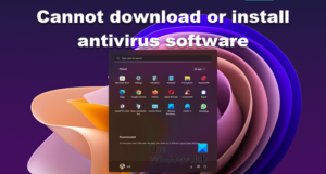 Cannot download or install antivirus software on Windows PC