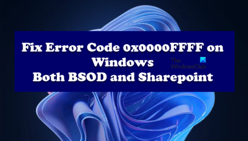 Fix Error Code 0x0000FFFF on Windows computer