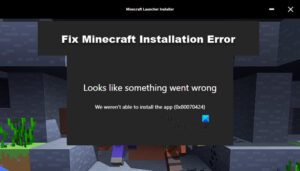 Minecraft Installation Error 0x80070424, 0x80131509, 0x80070057