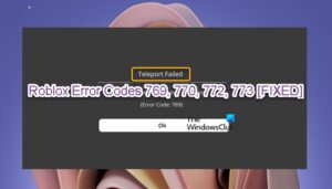 Roblox Teleport Failed Error Codes 769, 770, 772, 773 on Windows PC