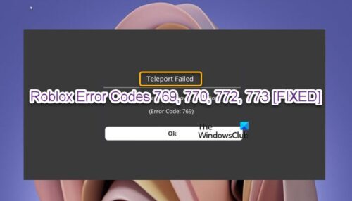 Roblox Teleport Failed Error Codes 769, 770, 772, 773 on Windows PC