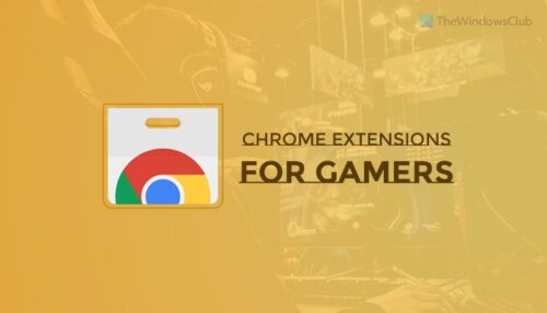 Best Chrome extensions for Gamers