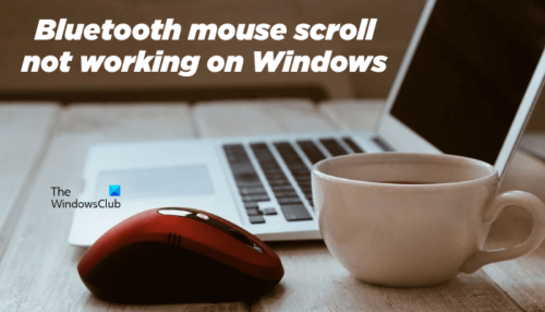 Bluetooth Mouse scroll not working on Windows 11/10