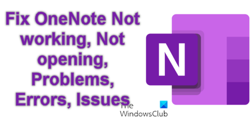 Fix OneNote Not working, Not opening Problems, Errors, Issues