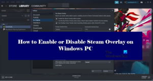 How to Enable or Disable Steam Overlay on Windows PC