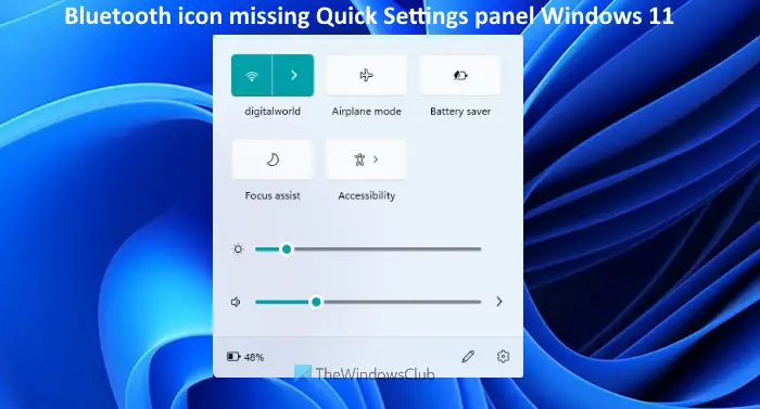 Bluetooth Icon missing on Quick Settings panel in Windows 11 Bluetooth Icon missing on Quick Settings panel in Windows 11