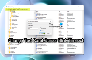 How to change Text Caret Cursor Blink Timeout in Windows 11/10