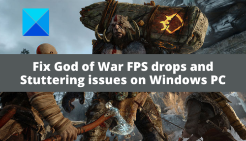 God of War FPS drops and Stuttering issues on Windows PC [Fix]