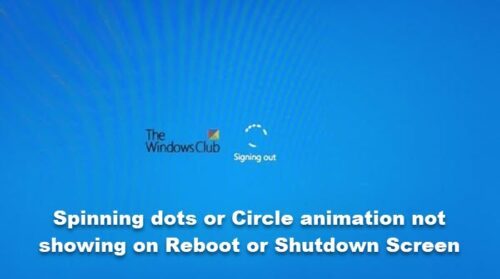 Spinning dots or Circle animation not showing on Shutdown Screen