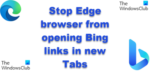 Stop Edge from opening Bing links in new Tab on Windows, macOS, Linux