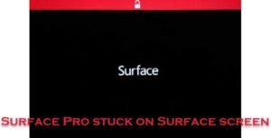 Surface hangs or stuck on Surface screen