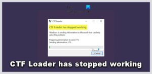 CTF Loader error: CTF Loader has stopped working in Windows 11