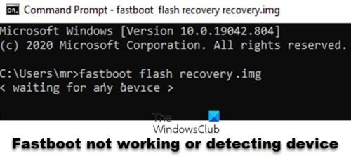 Fastboot Not Working Or Detecting Device On Windows 11 10