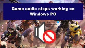 Game audio stops working on Windows PC