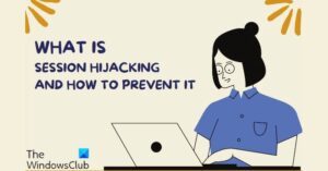 What is Session Hijacking and How to Prevent It