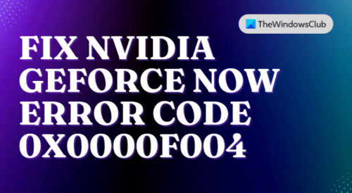 Fix NVIDIA GeForce Now Error Code 0x0000F004