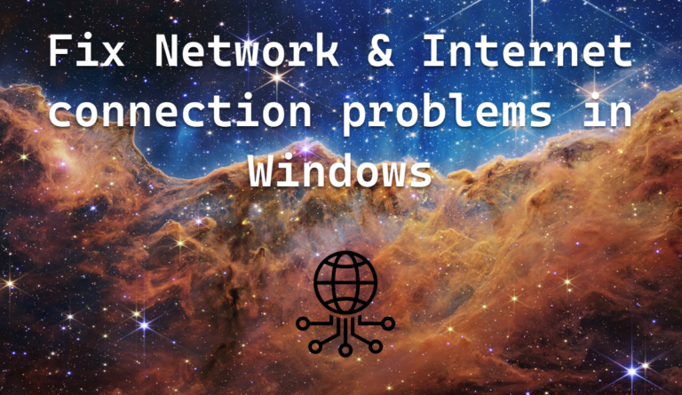 Fix Network & Internet connection problems in Windows 11/10