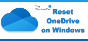 How to reset OneDrive on Windows, Mac or Android