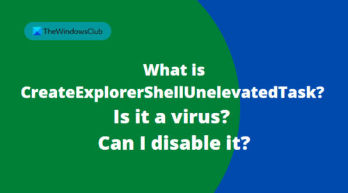 Is CreateExplorerShellUnelevatedTask a virus? Can I disable it?