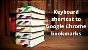 How to assign a Shortcut Key to open Google Chrome bookmarks