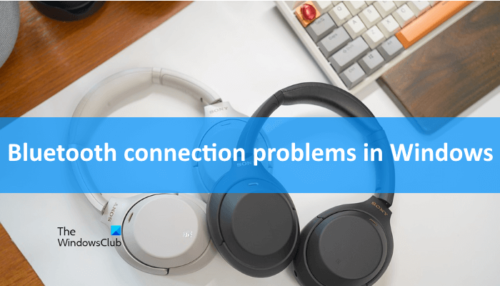 Fix Bluetooth Connection Problems In Windows 11 10