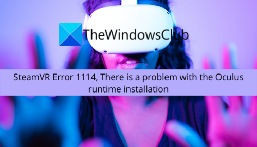 SteamVR Error 1114, There is a problem with Oculus runtime installation